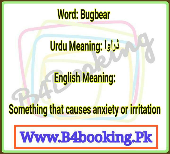 Bugbear Meanings In English and In Urdu its Pronunciation